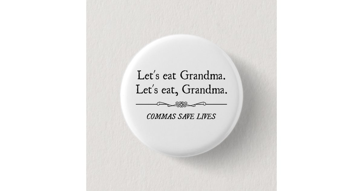 Let's Eat Grandma Commas Save Lives 3 Cm Round Badge | Zazzle