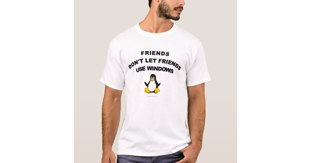 Linux Friends Dont Let Friends Use Windows TShirt | Zazzle