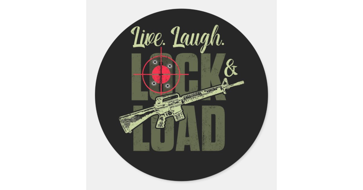 Live Laugh Lock And Load Gun Classic Round Sticker | Zazzle
