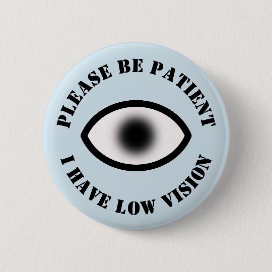 Low Vision 6 Cm Round Badge | Zazzle.com.au