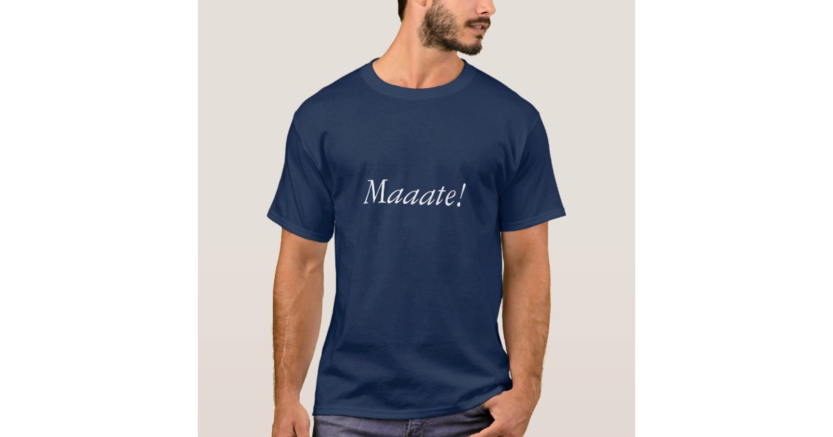 Maaate! Aussie Slang Mate T Shirt. T-Shirt | Zazzle