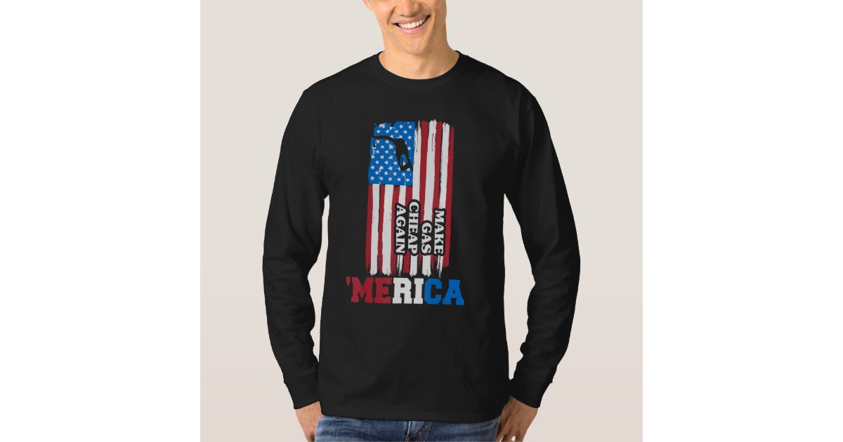 Make Gas Cheap Again Merica Petrol Pump Us Flag 1 T-Shirt | Zazzle