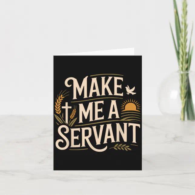 Make Me A Servant Faith-based Christian Worship Card | Zazzle