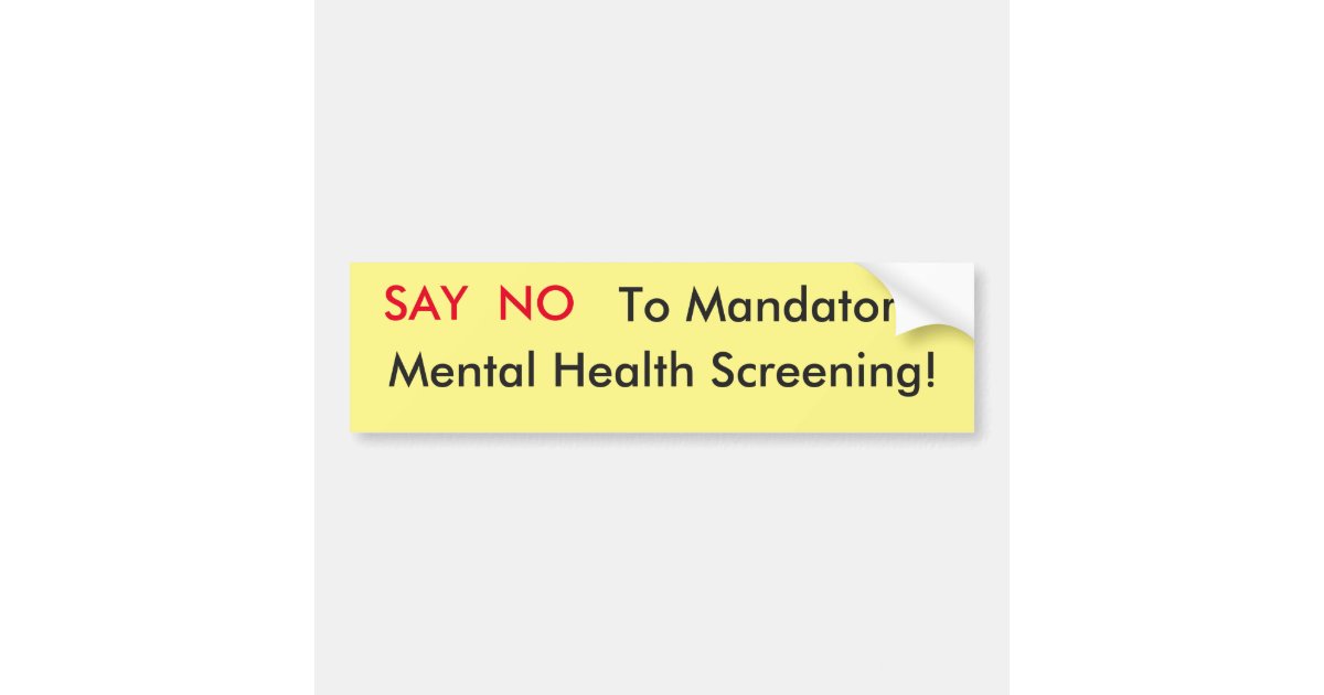 Mandatory Mental Health Screening Bumper Sticker | Zazzle