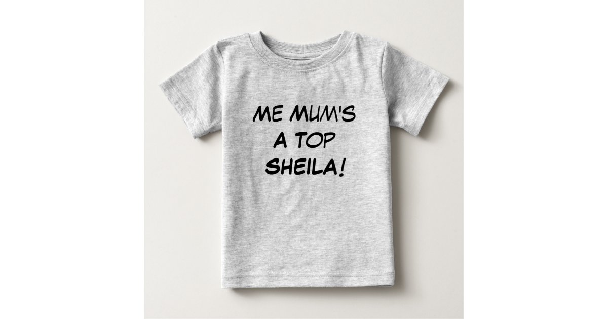 Me Mum's a Top Sheila , Aussie Slang Baby Gift | Zazzle