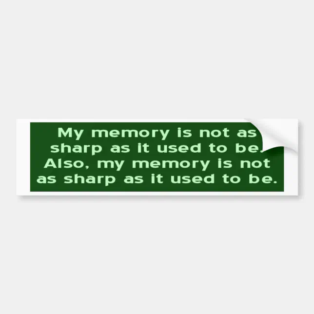 Memory Not Sharp As It Used To Be Bumper Sticker | Zazzle