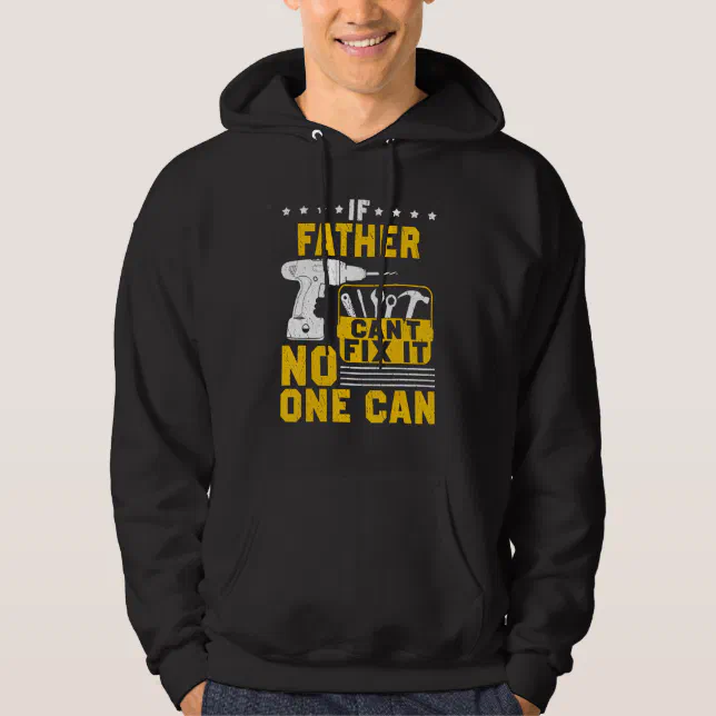 Mens If Dad Cant Fix It No One Can Dad Fathers Day Hoodie | Zazzle