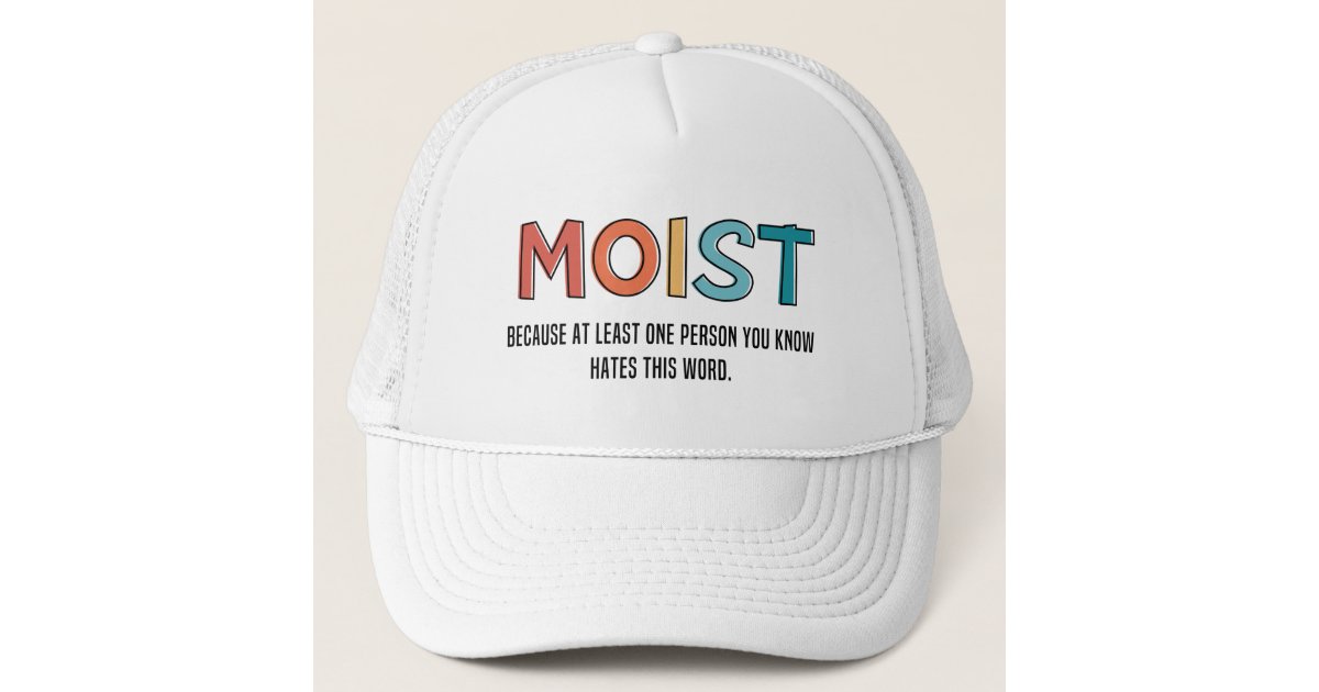 Moist Funny Saying Moist Humor Funny Gifts Trucker Hat | Zazzle