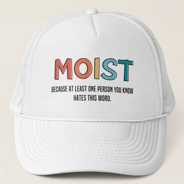 Moist Funny Saying Moist Humor Funny Gifts Trucker Hat | Zazzle