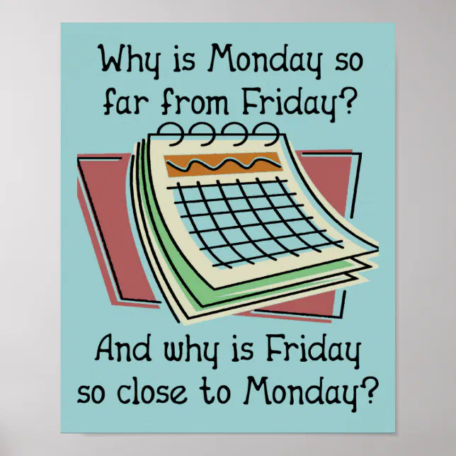 Monday Far From Friday Funny Poster Sign | Zazzle