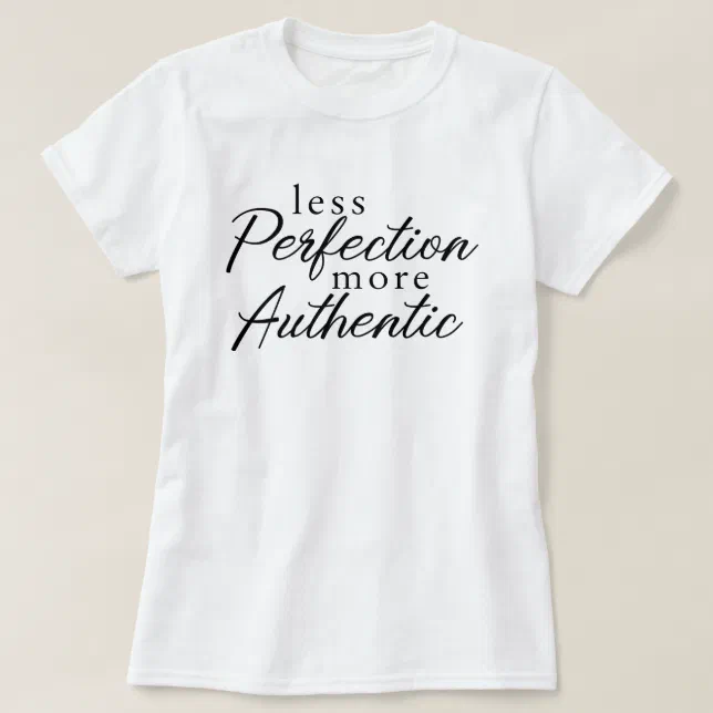 More Authentic T-Shirt | Zazzle
