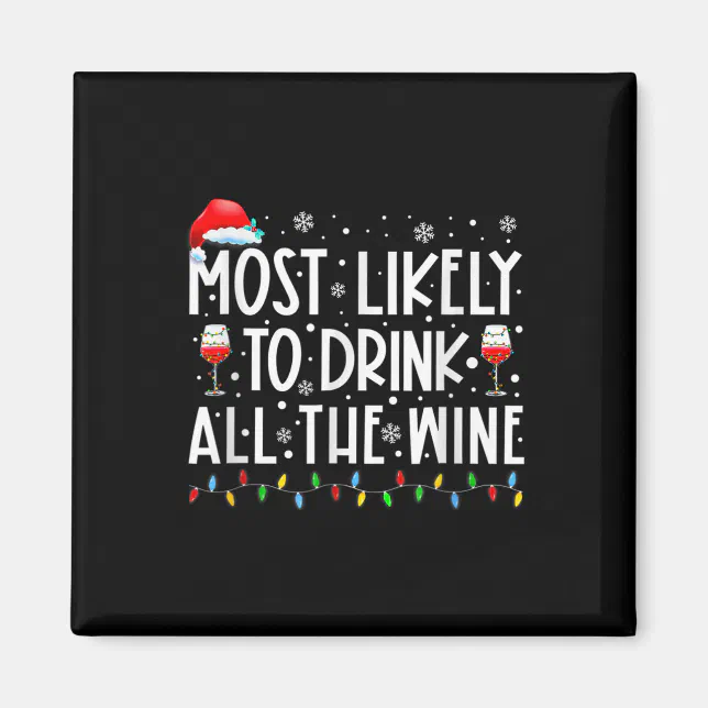 Most Likely To Drink All The Wine Family Matching Magnet | Zazzle