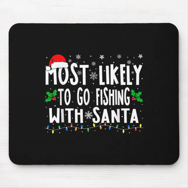Most Likely To Go Fishing With Santa Fishing Funny Mouse Pad | Zazzle