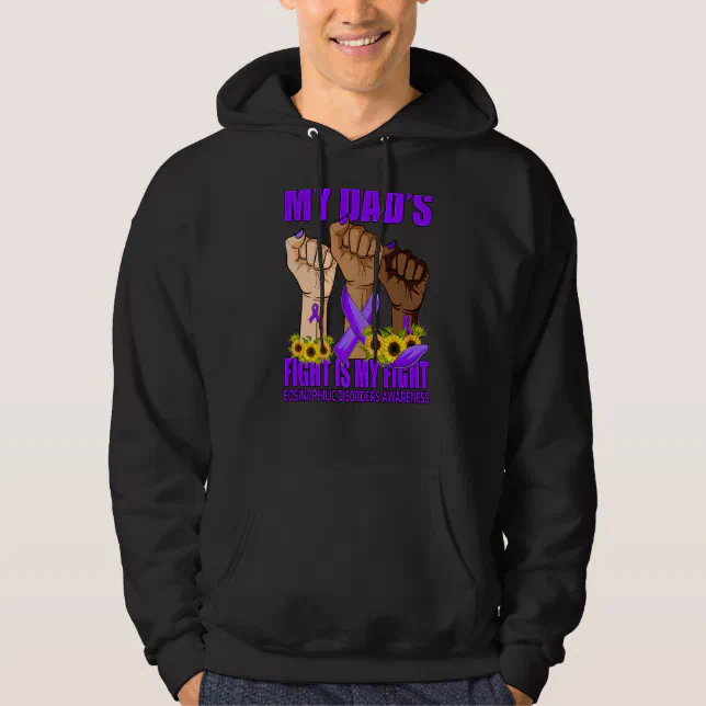 My Dad's Fight Is My Fight Eosinophilic Disorders Hoodie | Zazzle
