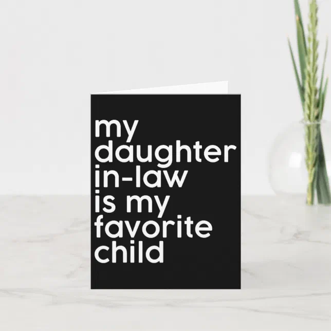 My Daughter-in-law Is My Favourite Child Funny Fat Card | Zazzle