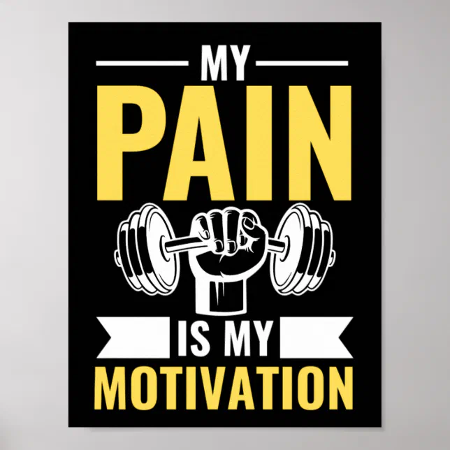 My Pain Is My Motivation, Gym Inspirational Quotes Poster | Zazzle