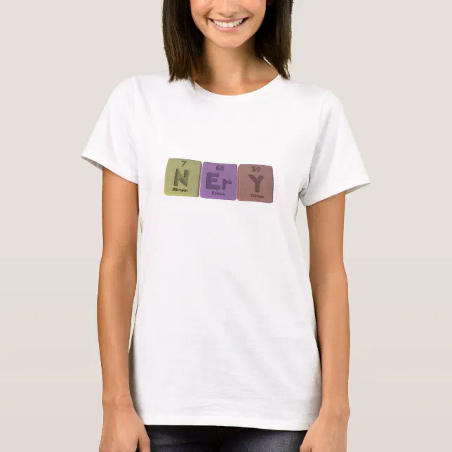 Nery as Nitrogen Erbium Yttrium T-Shirt | Zazzle