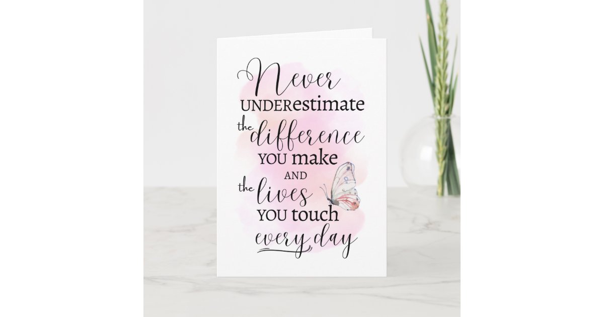 Never Underestimate the Difference You Make Card | Zazzle Never Underestimate the Difference You Make Card | Zazzle