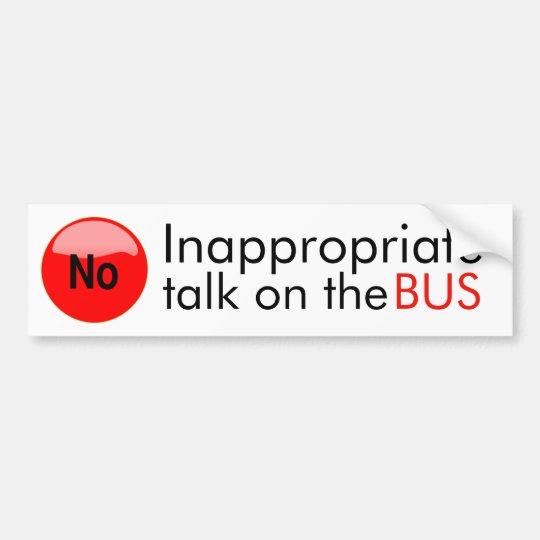 NO Inappropriate Talk on the BUS Sign/Sticker Bumper Sticker | Zazzle ...