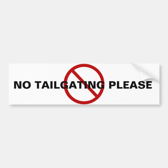 NO TAILGATING BUMPER STICKER | Zazzle.com.au