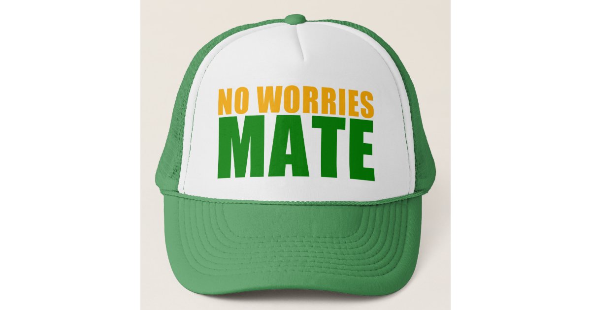no worries mate trucker hat | Zazzle