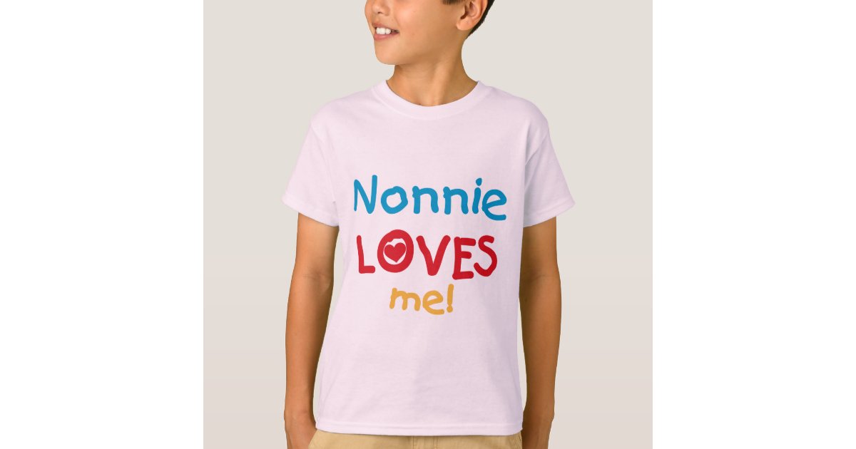 Nonnie Loves Me Tshirts and Gifts | Zazzle