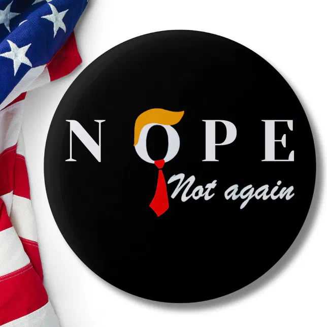 Nope Not Again Funny Trump Nope Not Again 6 Cm Round Badge | Zazzle