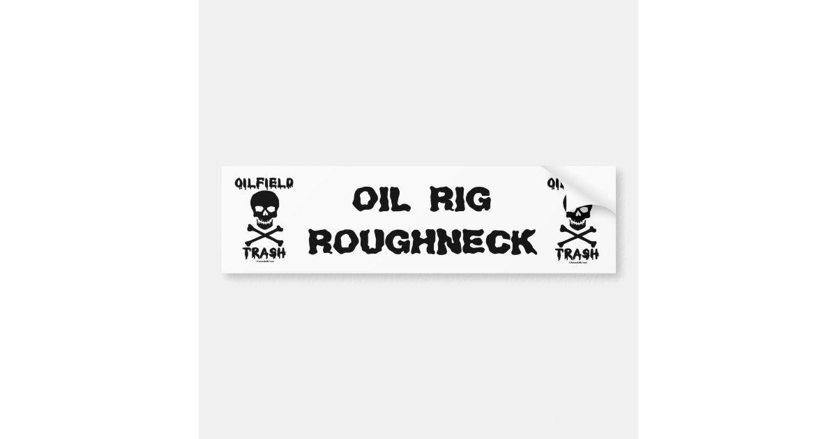 Oil Rig Roughneck,Bumper Sticker,Oil Rigs,Oil Bumper Sticker | Zazzle