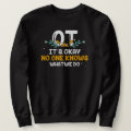 Ot No One Knows What We Do Ot Occupational Therapy Sweatshirt | Zazzle