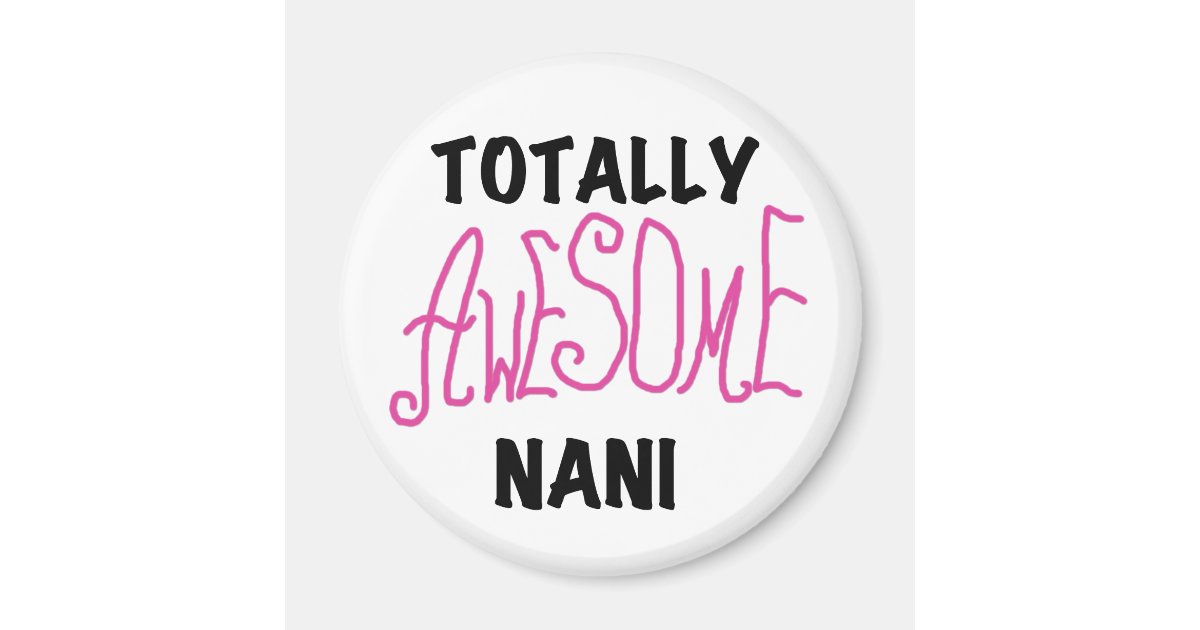 Pink Totally Awesome Nani T-shirts and Gifts Magnet | Zazzle
