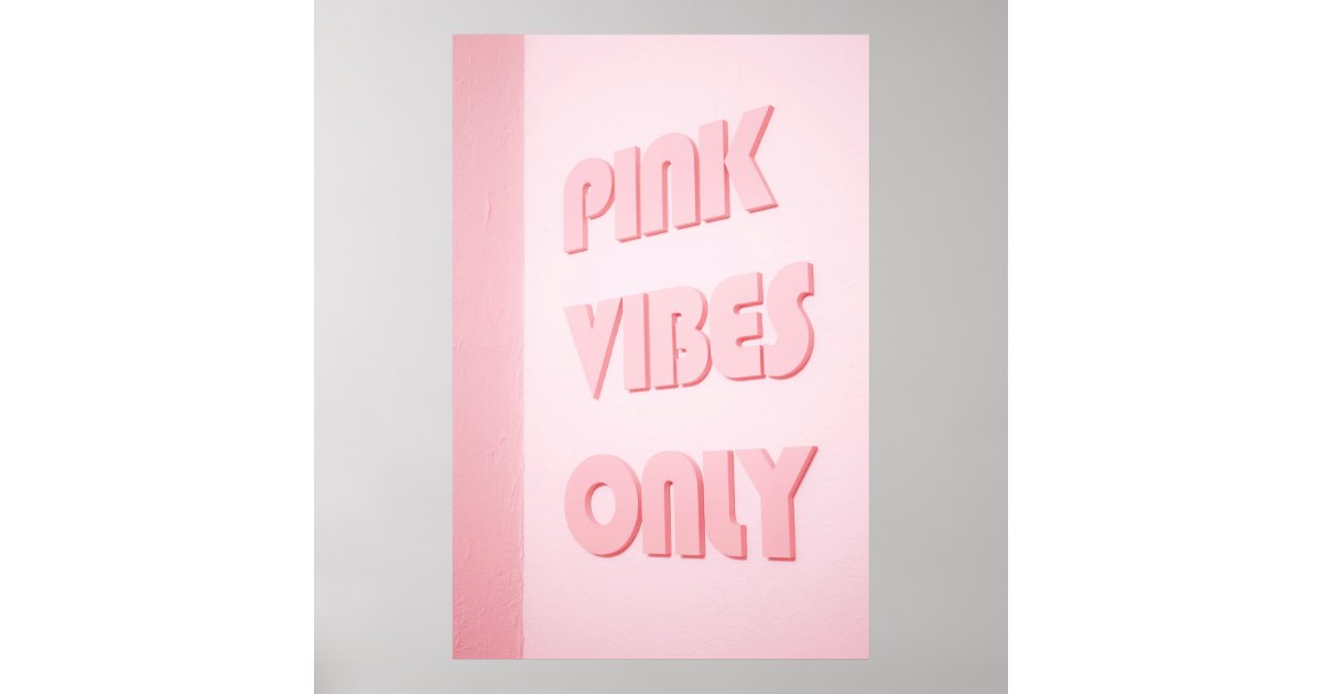 PINK VIBES ONLY POSTER | Zazzle