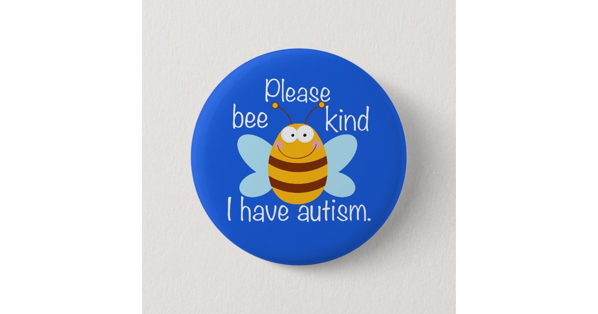Please Bee Kind I Have Autism Cute Blue Awareness 6 Cm Round Badge | Zazzle