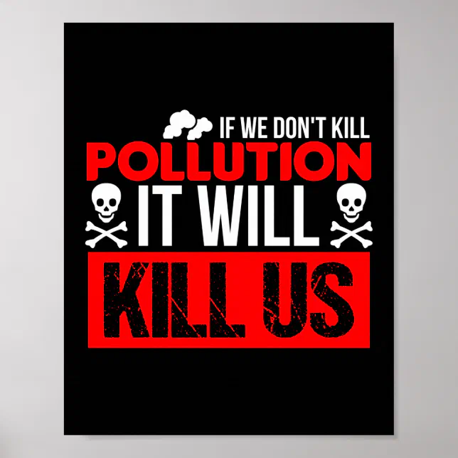 Pollution Will Kill Us Climate Change Environment Poster | Zazzle