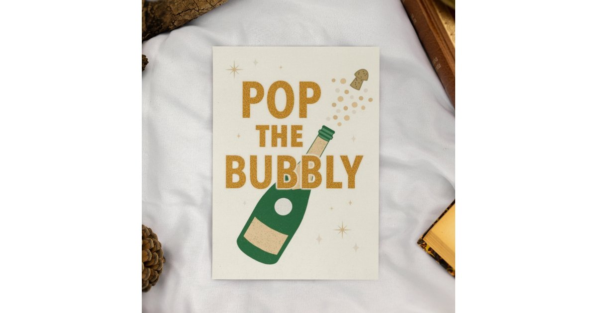Pop the Bubbly Celebratory Card | Zazzle