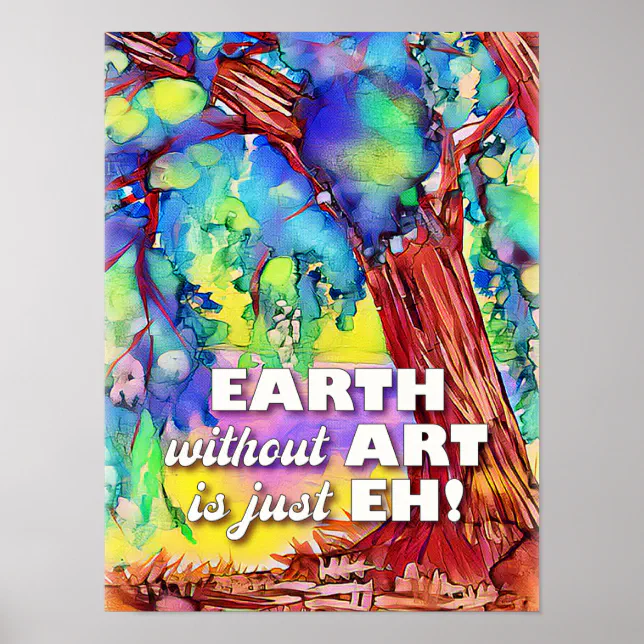 Poster, EARTH without ART is just EH! Poster | Zazzle