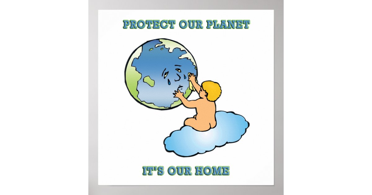 Poster: "Protect Our Planet, It's Our Home" Poster | Zazzle