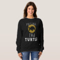 Pretend I'm A Turtle World Turtle Day Sweatshirt | Zazzle