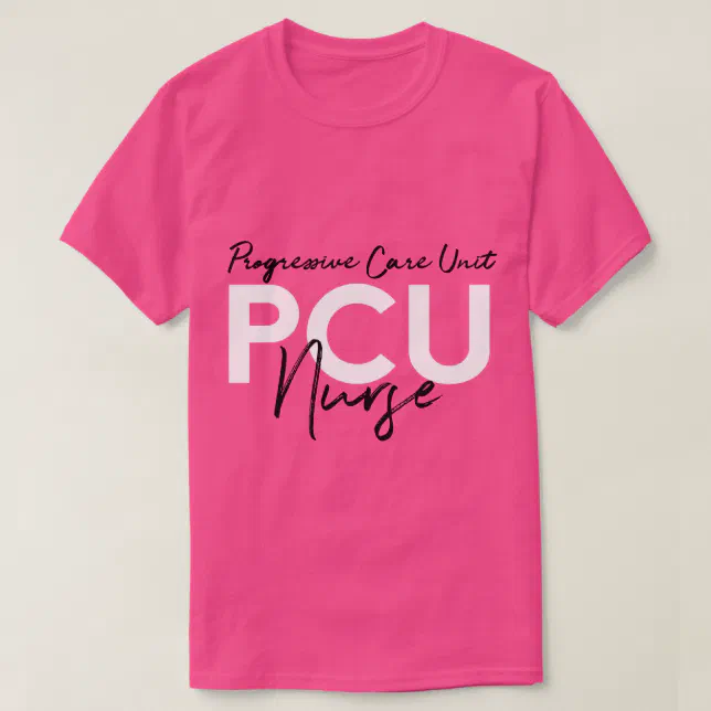 Progressive Care Unit PCU Nurse Emergency Room Nur T-Shirt | Zazzle