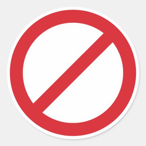 Prohibition Sign/No Symbol Round Sticker | Zazzle