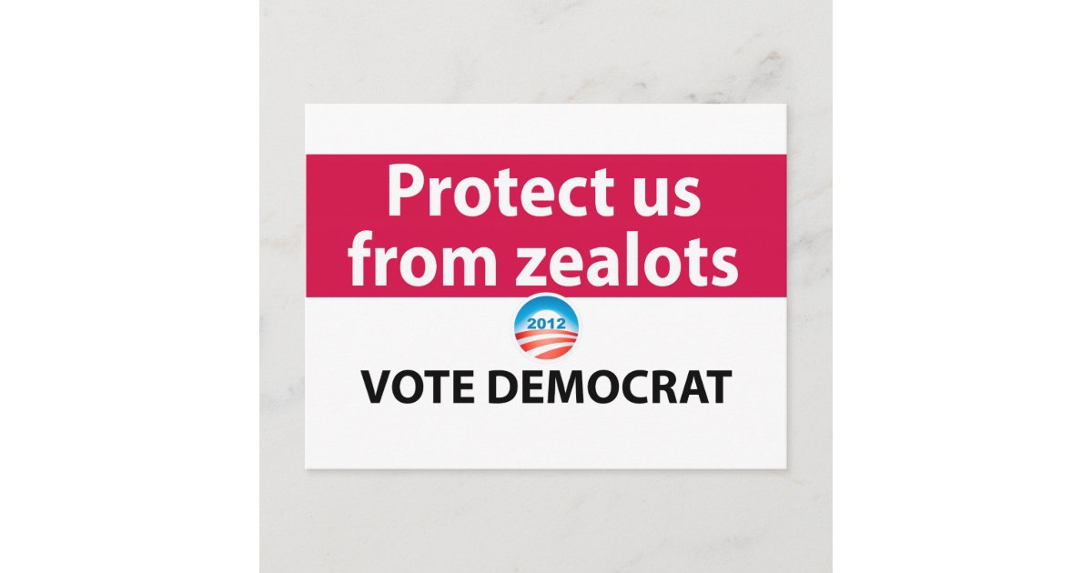 Protect us from Zealots: Vote Democrat Postcard | Zazzle