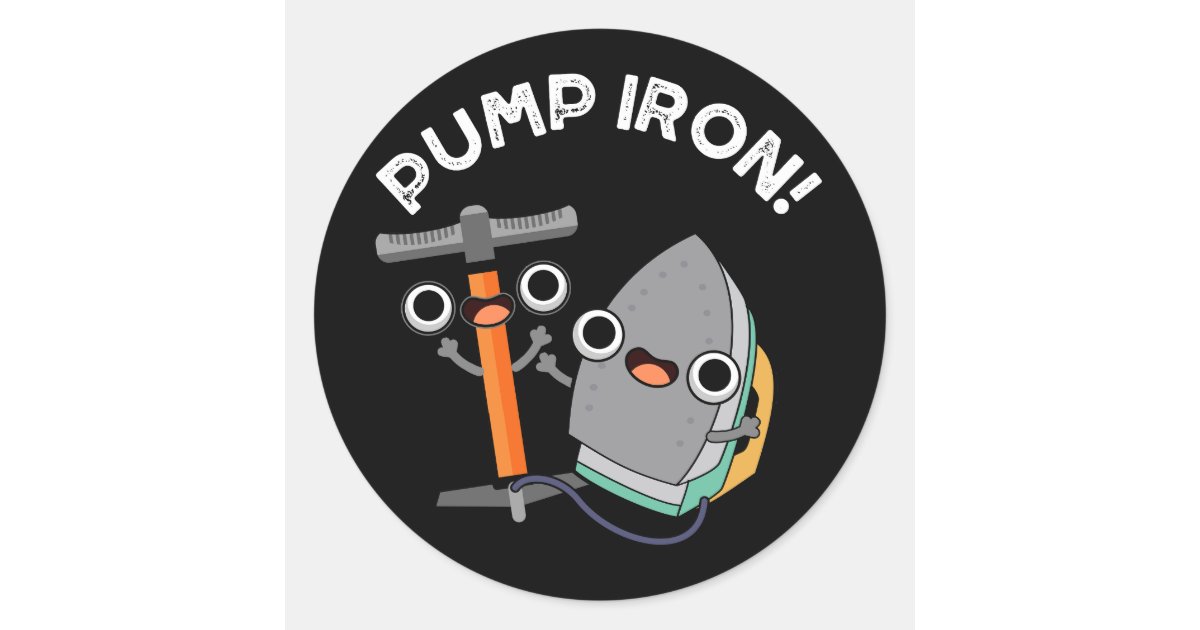 Pump Iron Funny Exercise Pun Dark BG Classic Round Sticker | Zazzle
