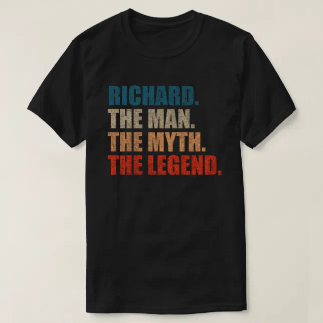 Richard The Man The Myth The Legend T-Shirt | Zazzle
