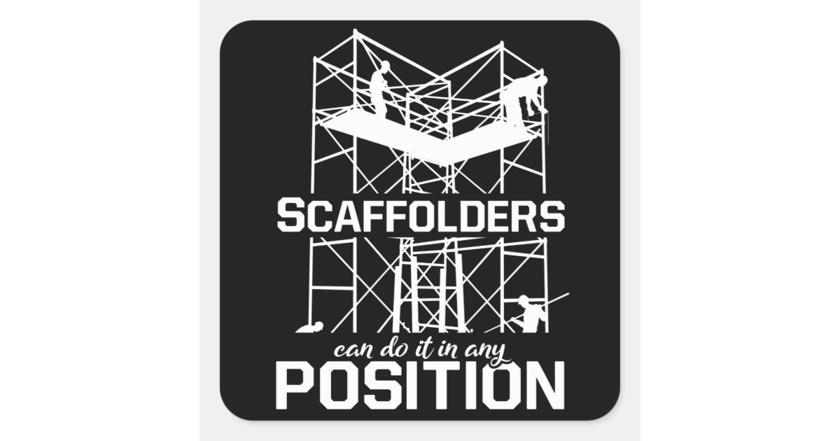 Scaffolders Position Scaffolding Scaffold Builder Square Sticker | Zazzle