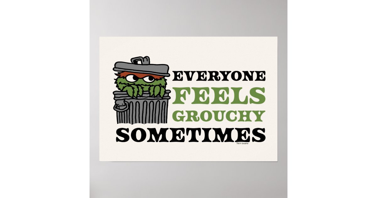 Sesame Street | Oscar the Grouch Feels Grouchy Poster | Zazzle