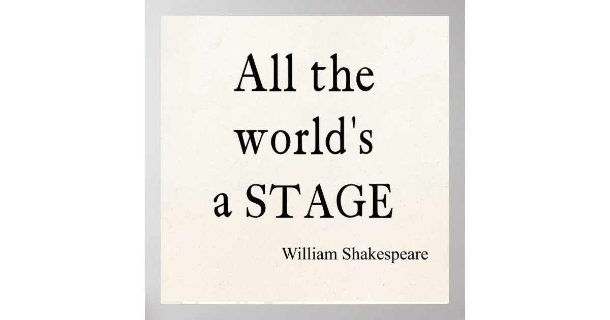 Shakespeare Quote All the World's a Stage Quotes Poster | Zazzle