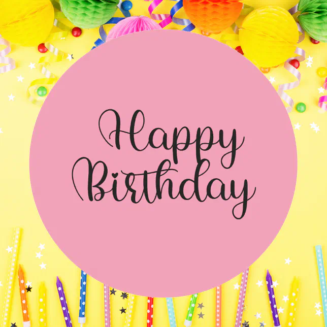 Simple Pink Modern Script Happy Birthday Classic Round Sticker | Zazzle