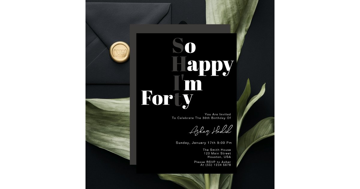 So Happy I'm Forty 40th Birthday Invitation | Zazzle