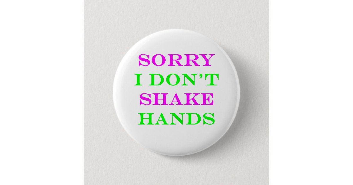 Sorry I Don't Shake Hands 2 6 Cm Round Badge | Zazzle