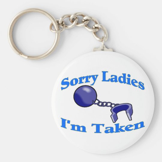 Sorry Ladies I'm Taken Key Ring | Zazzle.com.au