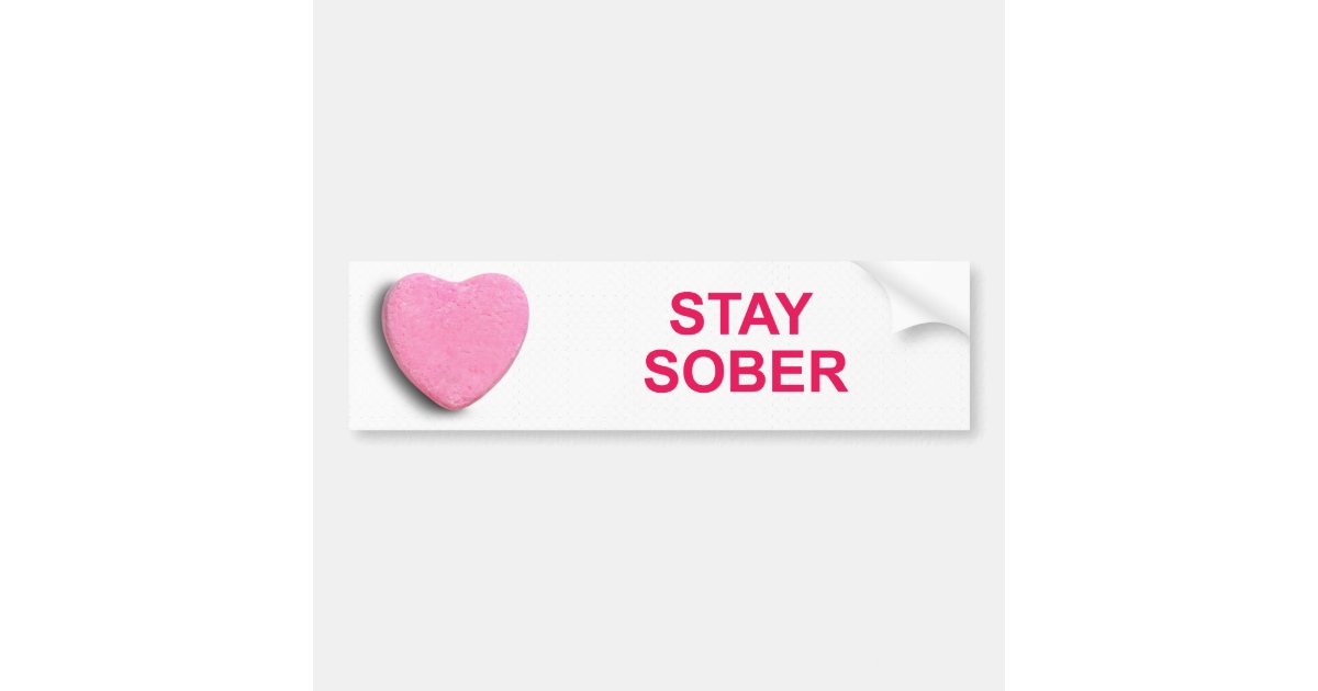 STAY SOBER CANDY HEART BUMPER STICKER | Zazzle